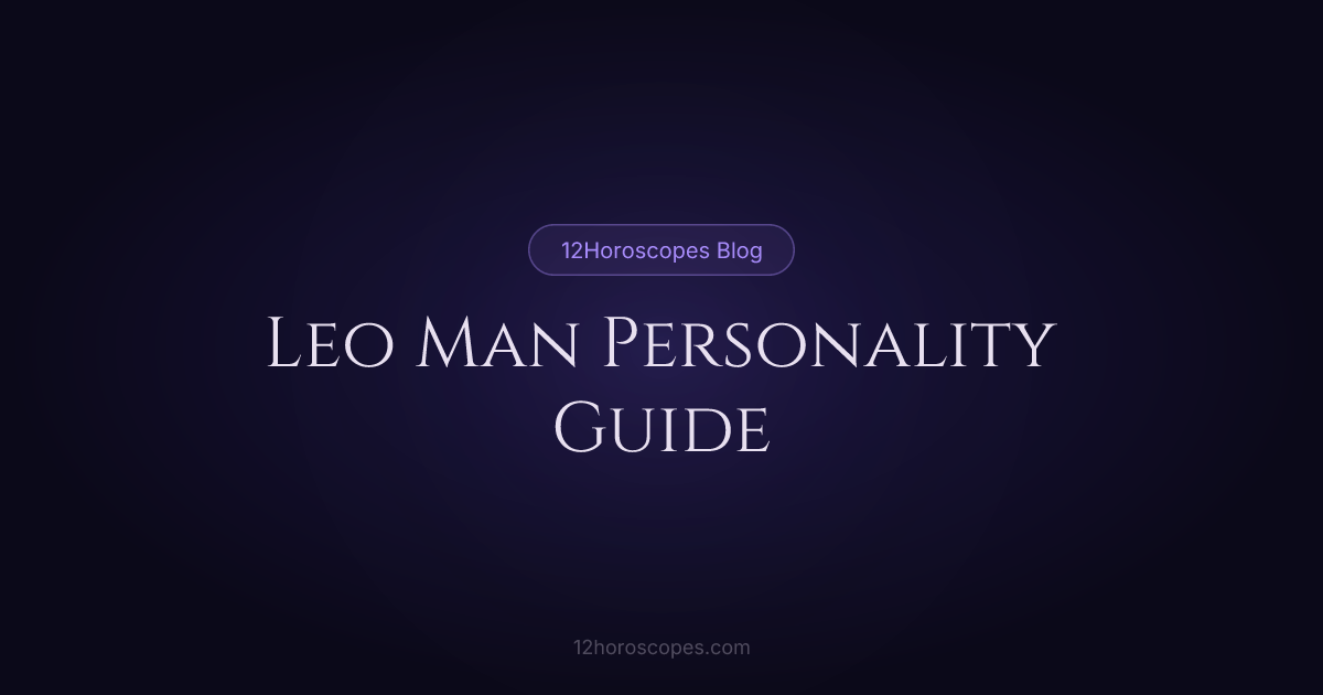 Leo Man: Personality & Love Guide | 12Horoscopes